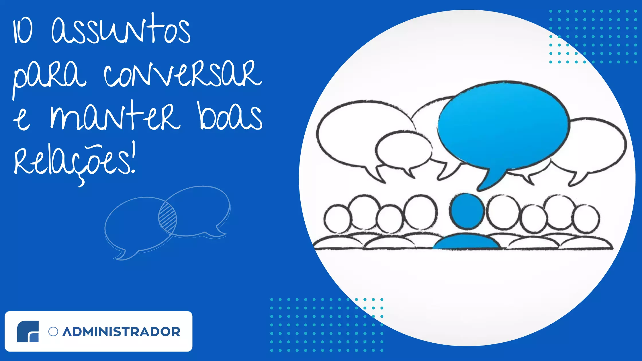 10 Assuntos para conversar e manter boas relações!