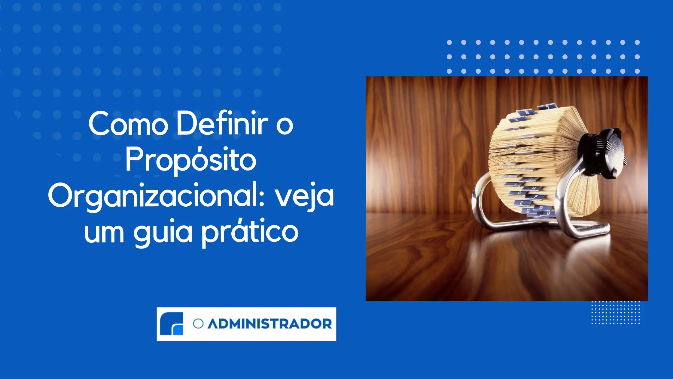 Como definir o propósito organizacional: veja um Guia Prático