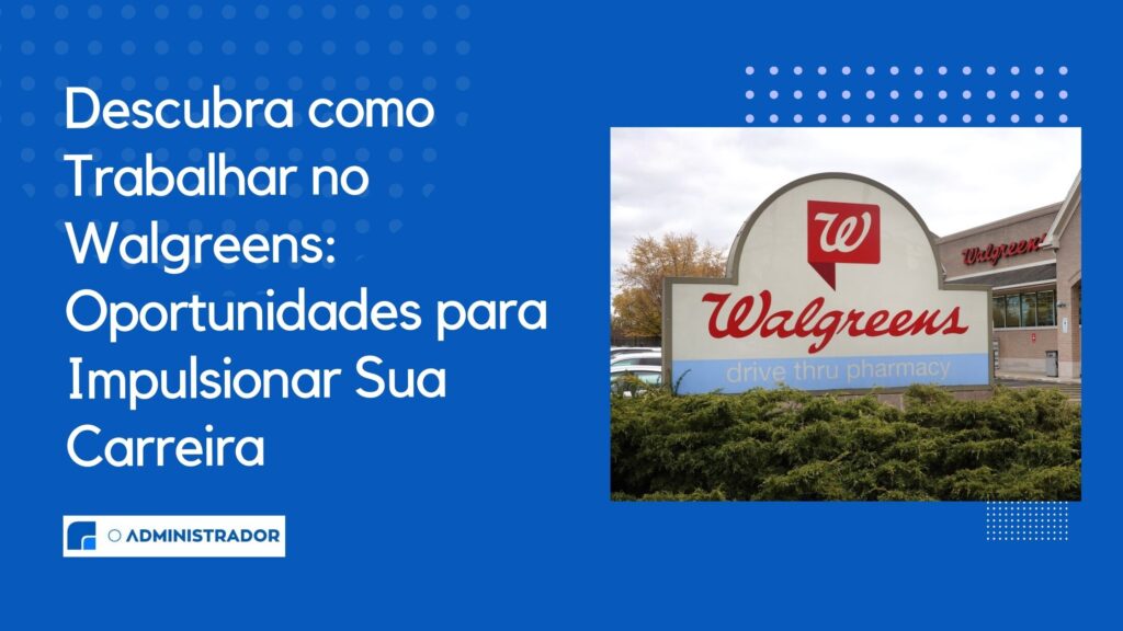 Descubra como Trabalhar no Walgreens: Oportunidades para Impulsionar ...