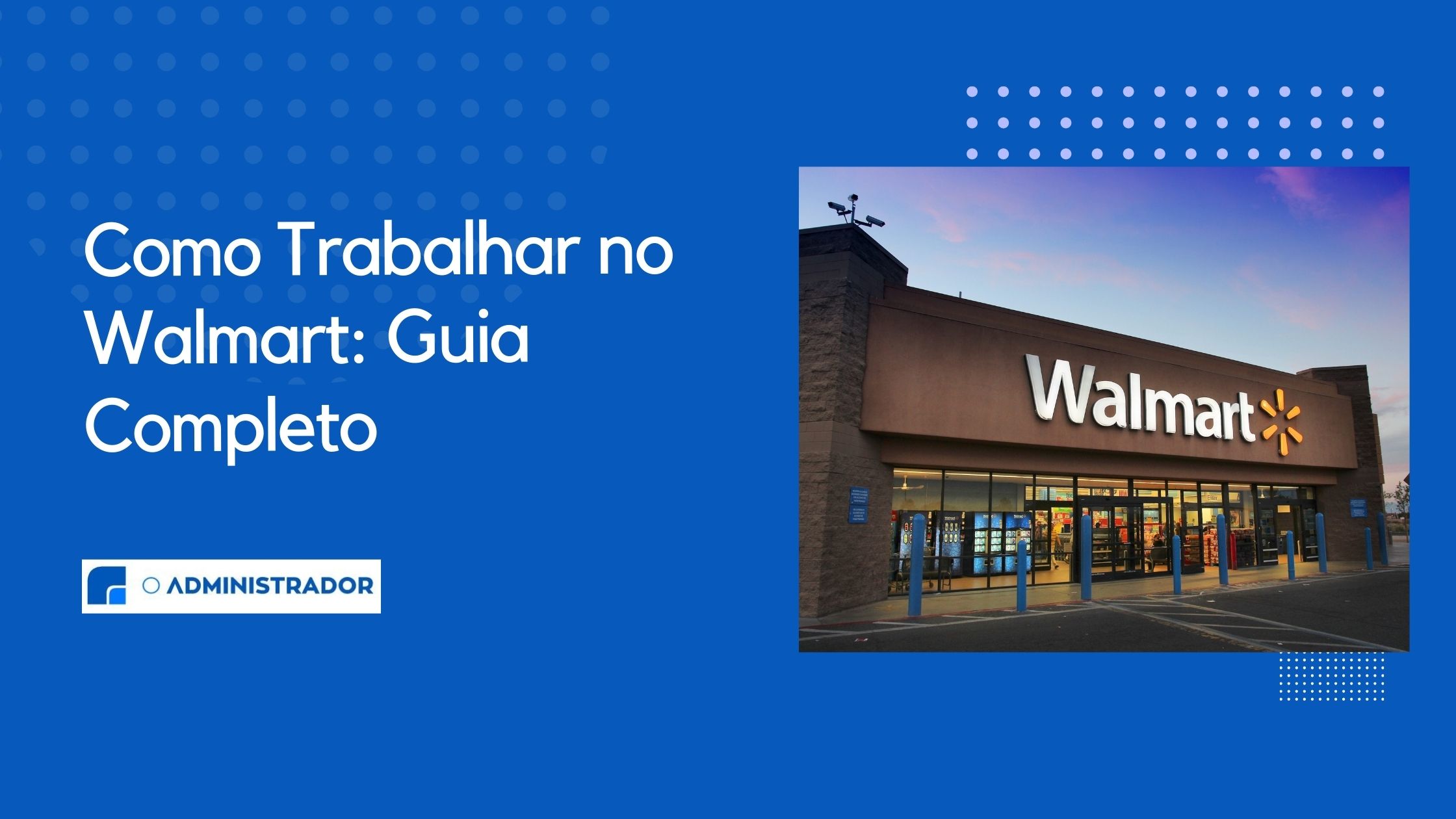 Como Trabalhar no Walmart: Guia Completo