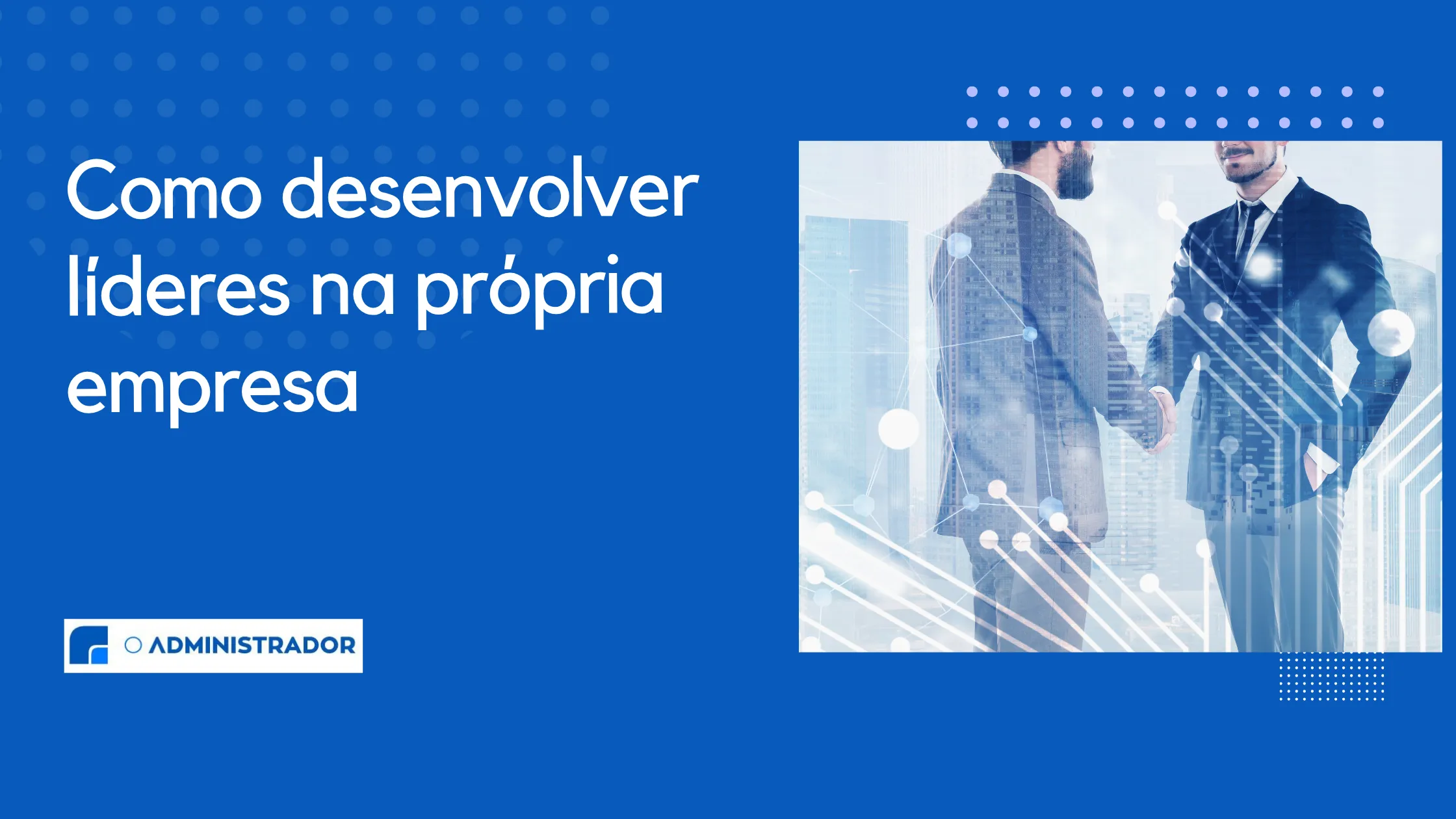 Como Desenvolver Líderes na Própria Empresa