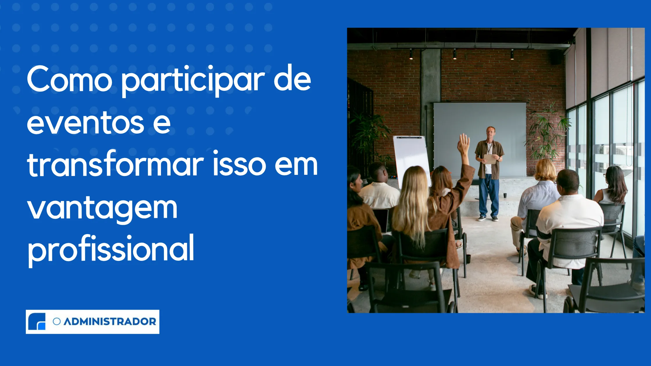 Como Participar de Eventos e Transformar Isso em Vantagem Profissional